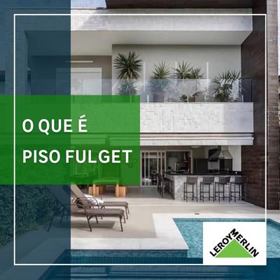 Piso Fulget: Beleza e Durabilidade - Blog Leroy Merlin
